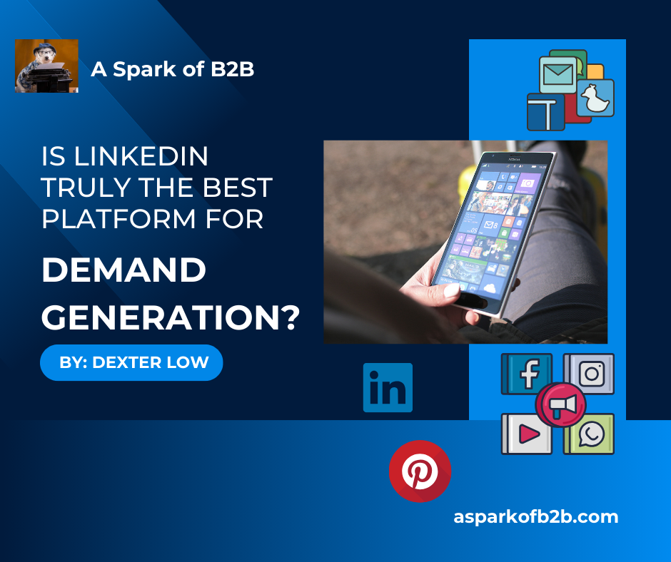 Is LinkedIn Truly the Best Platform for B2B Demand Generation? – A ...